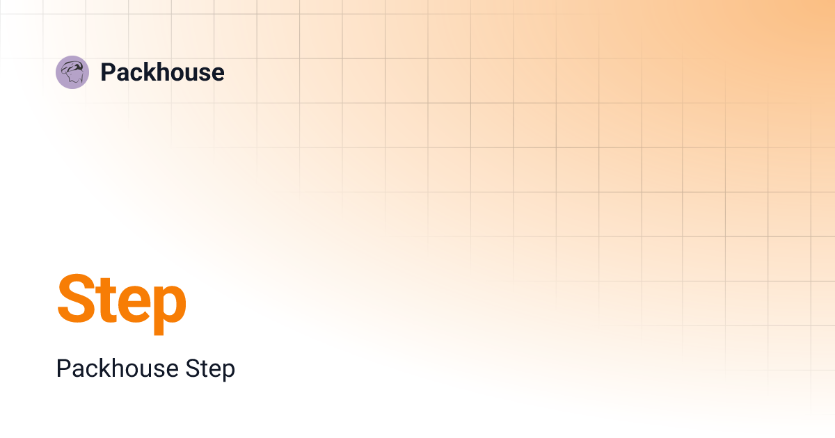 Step | Packhouse