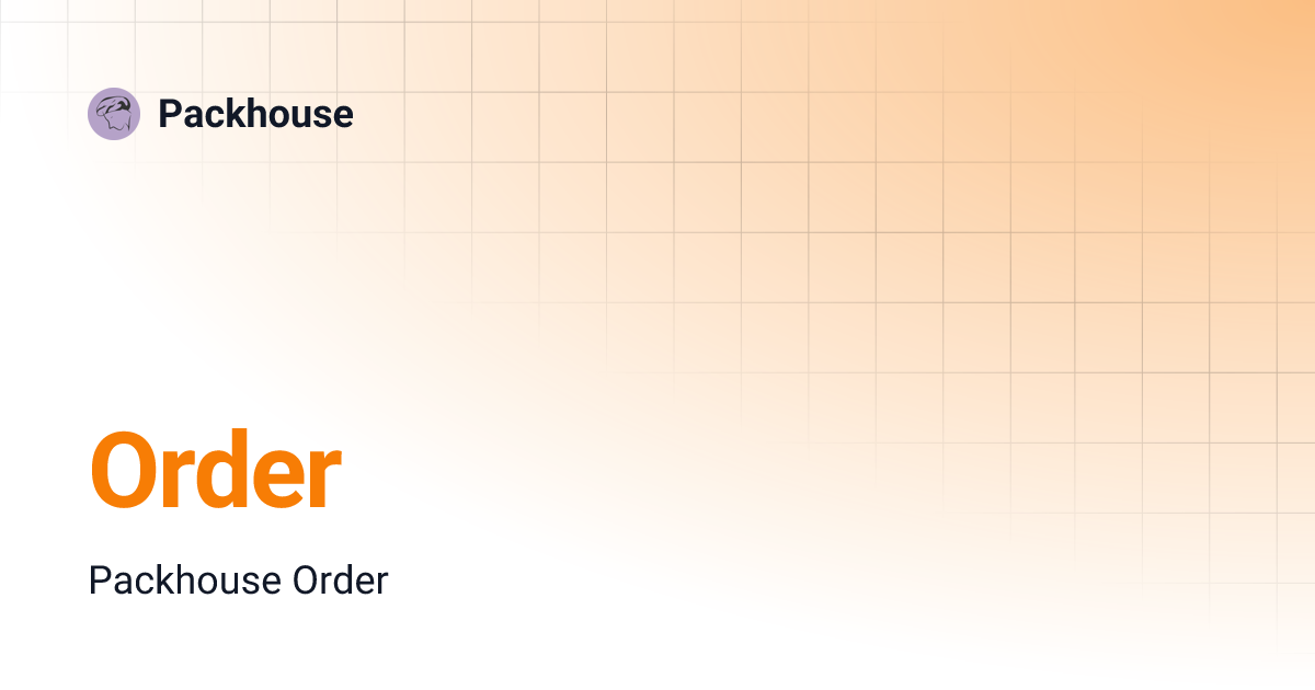 Order | Packhouse